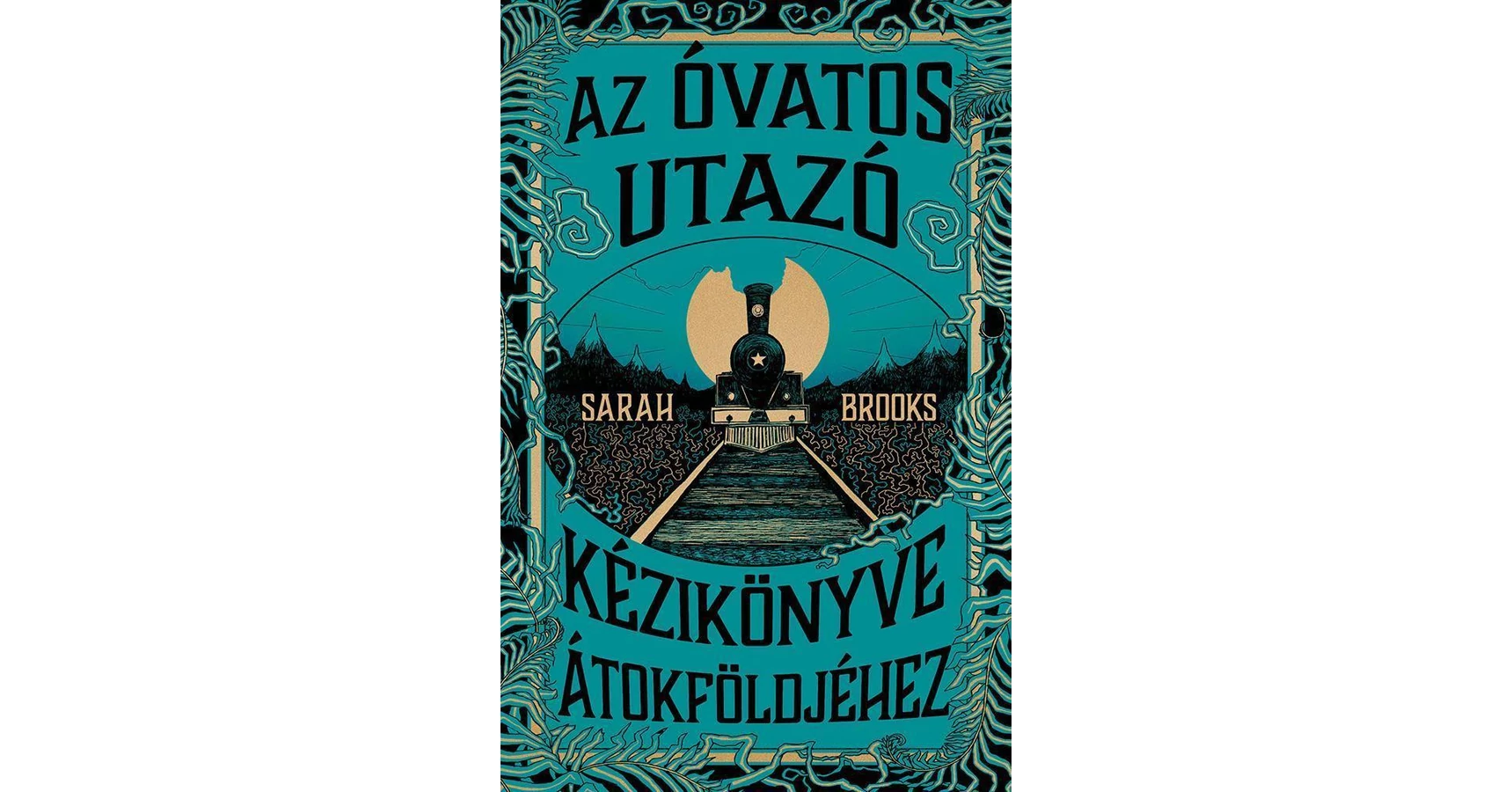 Az Óvatos Utazó kézikönyve Átokföldjéhez - Spirikonyvek.hu a könyv áruház